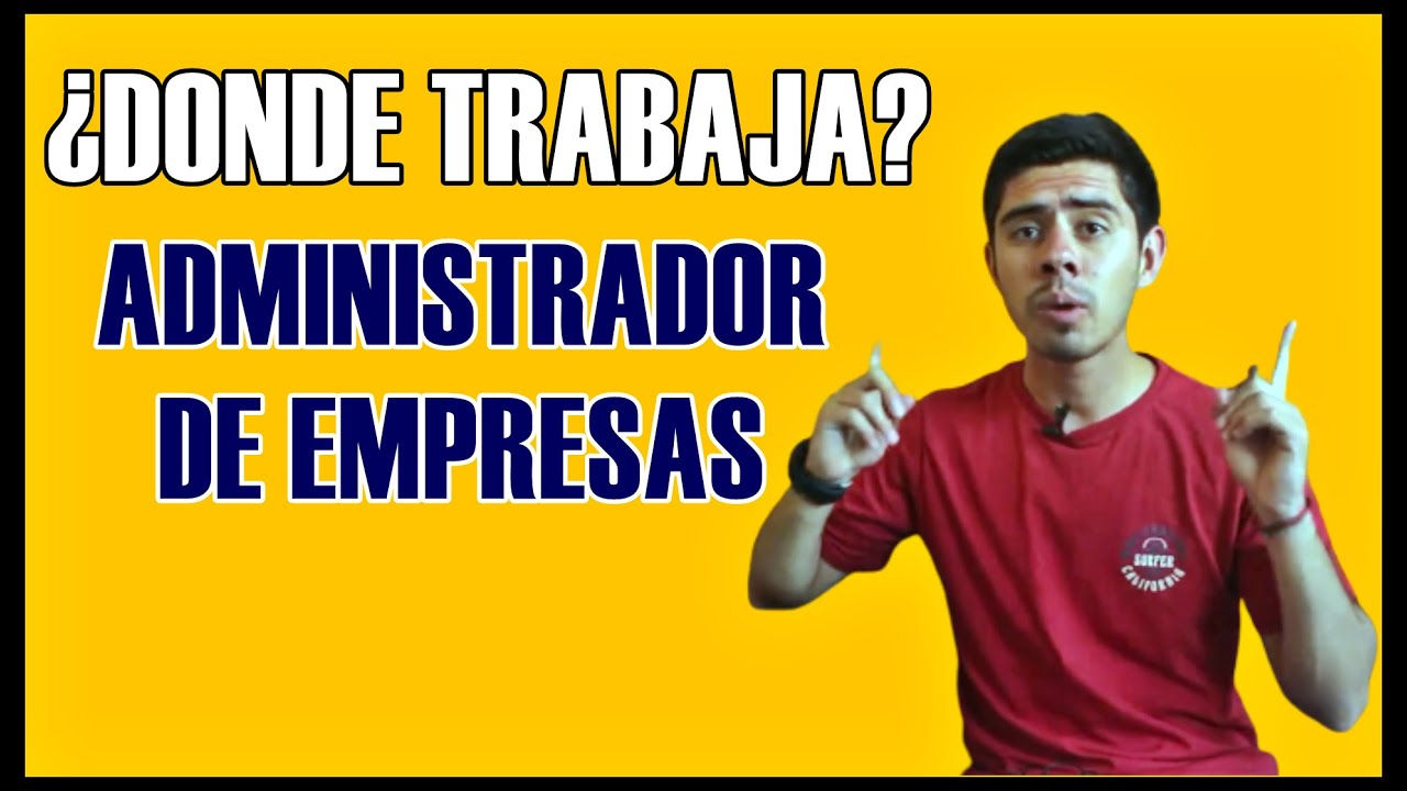 ¿Dónde trabajar como Administrador de Empresas? - Edukar