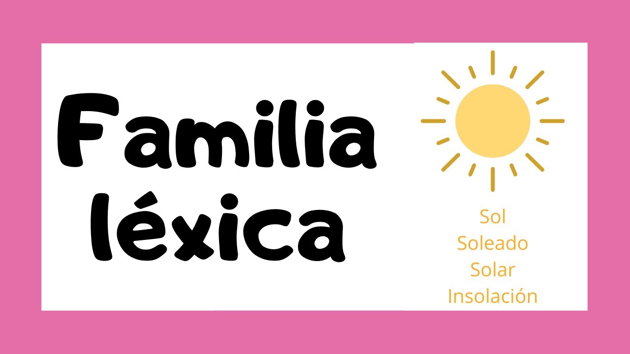 ¿Qué es una familia léxica? Explicado para niños - Edukar